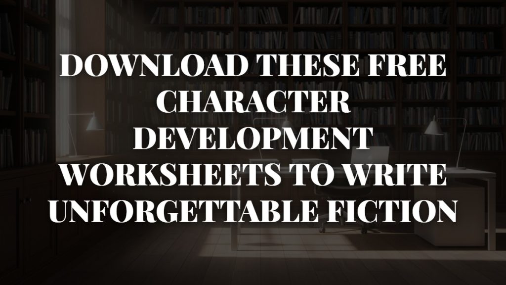 Download These Free Character Development Worksheets To Write ...