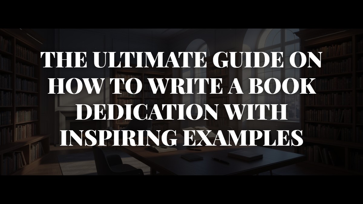 The ultimate guide on how to write a book dedication with inspiring ...